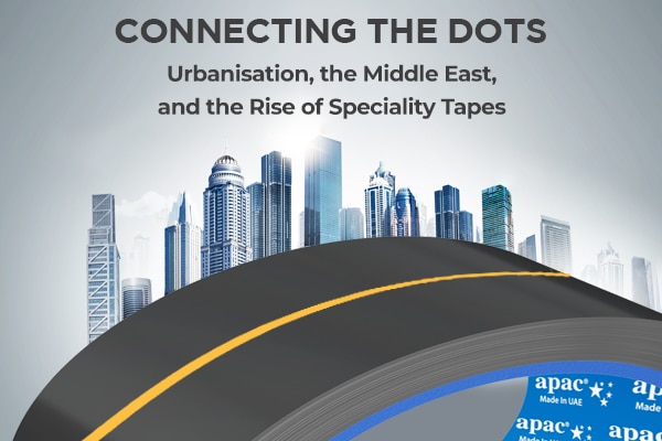 Specialty Tapes And Urbanisation In Middle East Positive Nexus